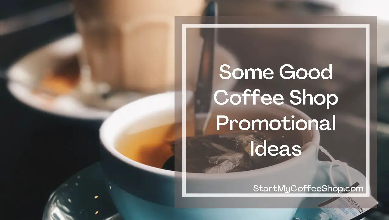 Coffee Shop Promotional Ideas: Good, Better and Best - Start My Coffee Shop