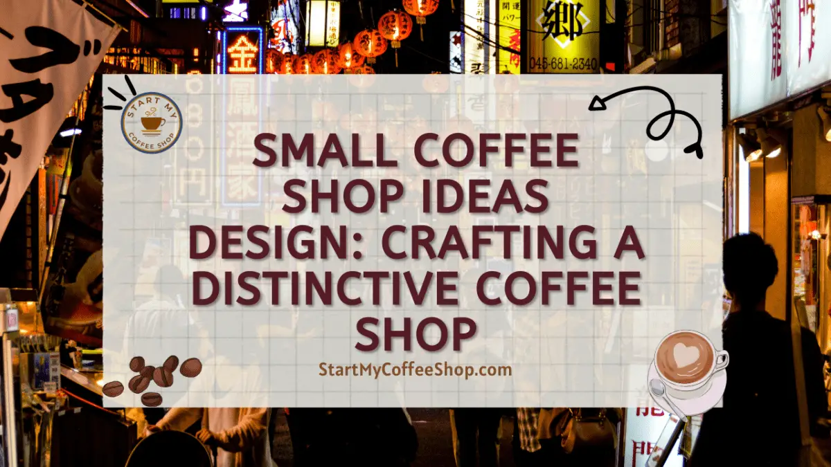 Small Coffee Shop Ideas Design: Crafting a Distinctive Coffee Shop ...