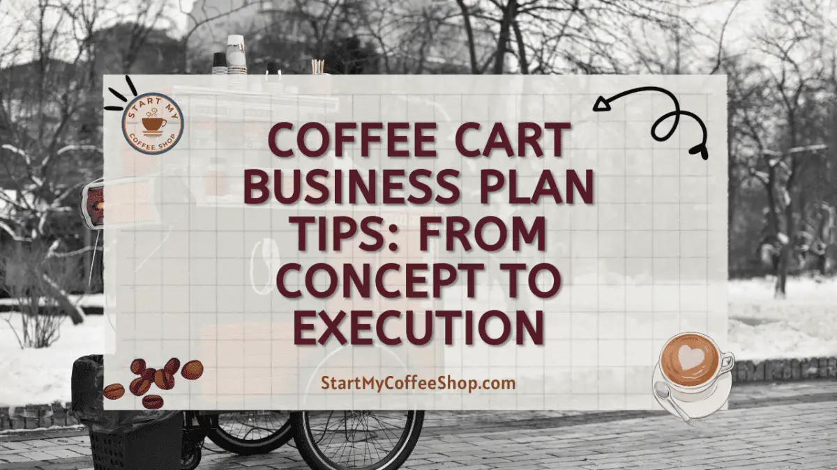 Coffee Cart Business Plan Tips: From Concept to Execution - Start My ...