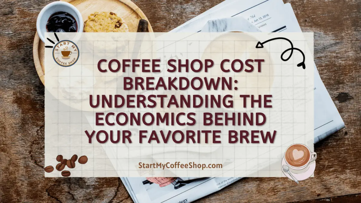 Coffee Shop Cost Breakdown: Understanding the Economics Behind Your ...