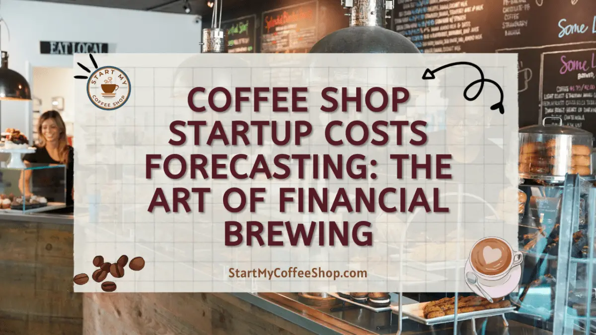 Coffee Shop Startup Costs Forecasting: The Art of Financial Brewing ...
