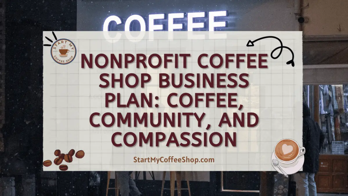 Nonprofit Coffee Shop Business Plan: Coffee, Community, and Compassion ...