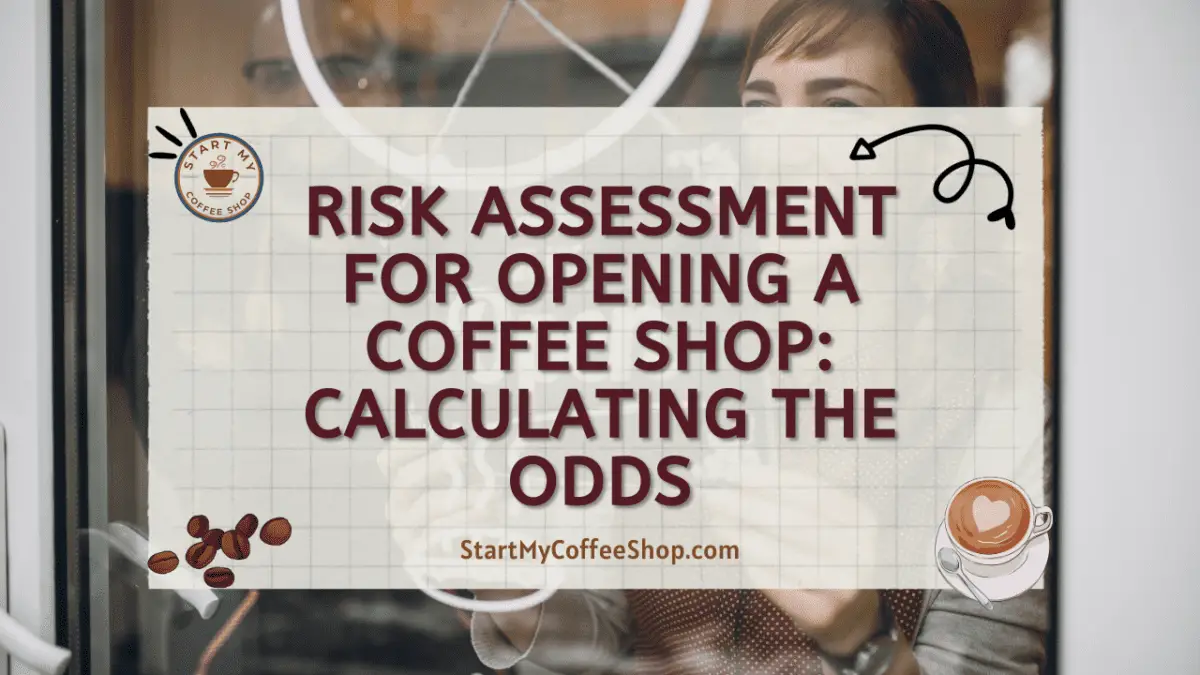 Risk Assessment for Opening a Coffee Shop: Calculating the Odds - Start ...