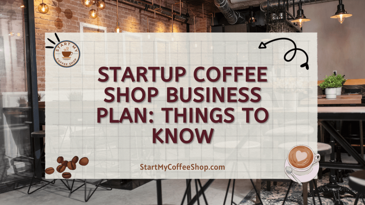Startup Coffee Shop Business Plan: Things To Know - Start My Coffee Shop