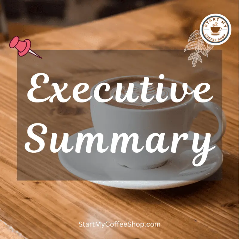 Coffee Business Plan: A Cup Above The Rest - Start My Coffee Shop