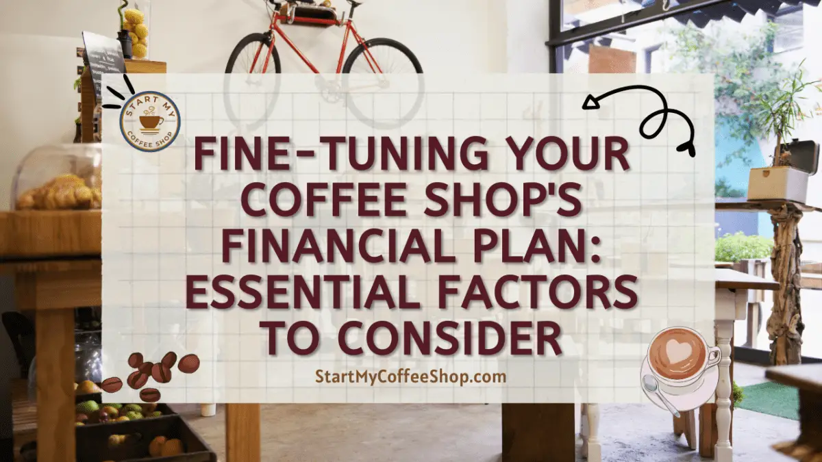 Fine-Tuning Your Coffee Shop's Financial Plan: Essential Factors to ...