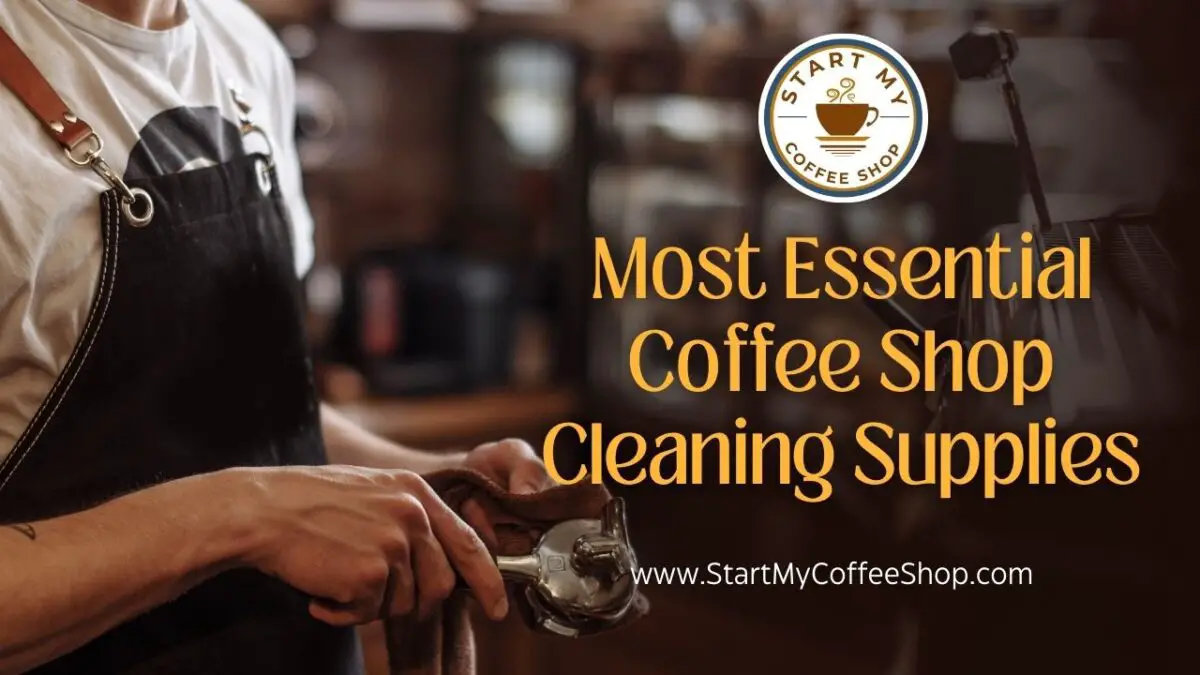 Most Essential Coffee Shop Cleaning Supplies - Start My Coffee Shop