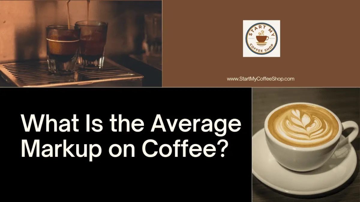 What Is the Average Markup on Coffee? - Start My Coffee Shop