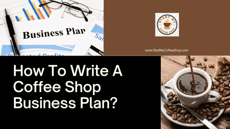 How To Write A Coffee Shop Business Plan - Start My Coffee Shop